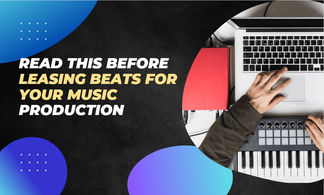 Read This Before Leasing Beats For Your Music Production!